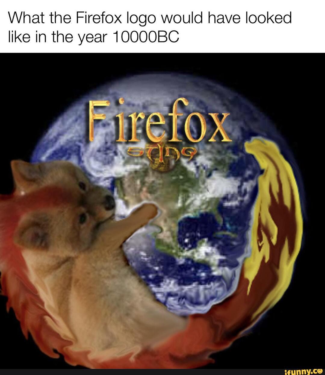 What the Firefox logo would have looked like in the year 10000BC - iFunny