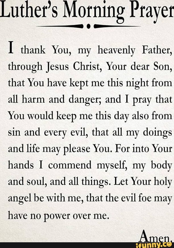 Luther's Morning Prayet I thank You, my heavenly Father, through Jesus ...