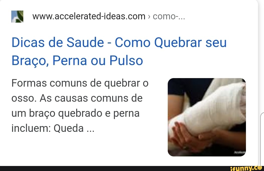 PR " como-... Dicas de Saude - Como Quebrar seu Braço, Perna ou Pulso ...