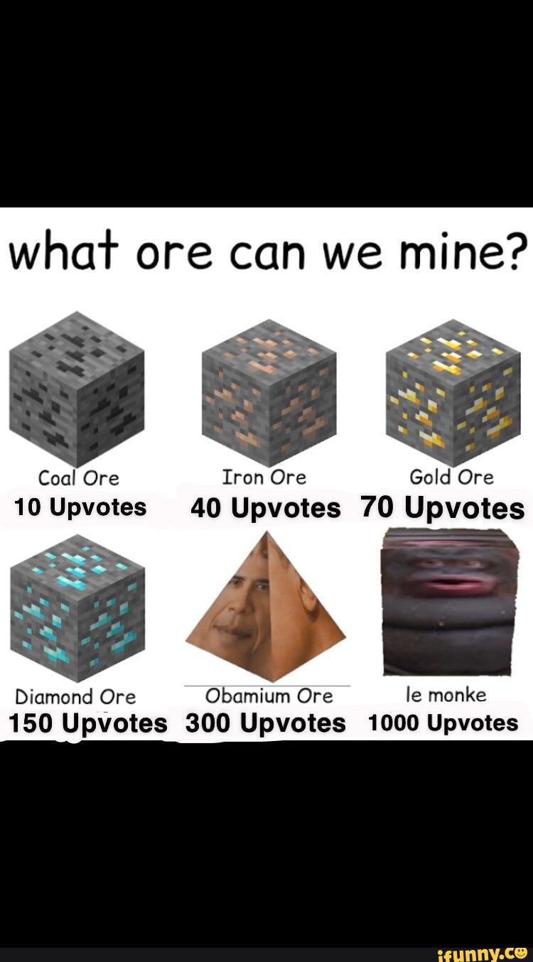 Wha+ ore can we mine? Upvotes Upvotes Upvotes Diamond Ore Obamíum Ore ...