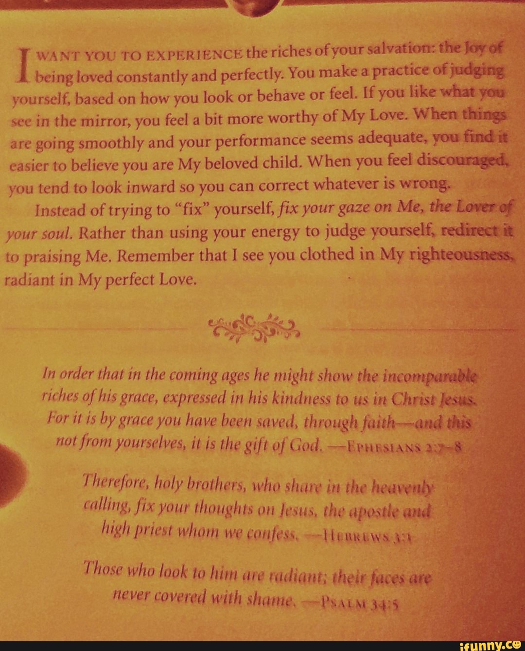 WANT YOU TO EXPERIENCE the riches of your salvation: the! I being loved ...