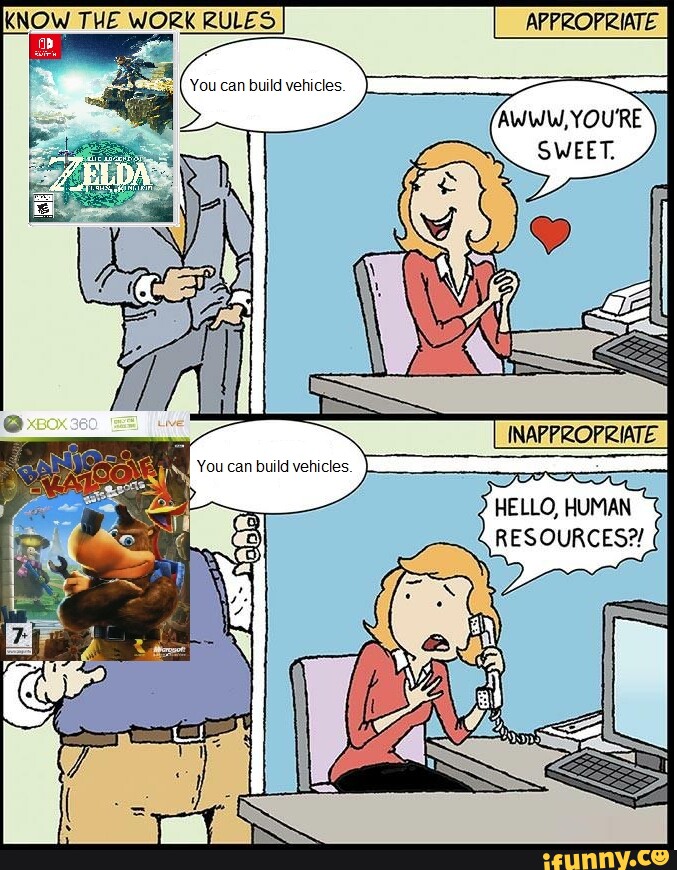 KNOW THE WORK RULES APPROPRIATE You can build vehicles HELLO, HUMAN ...