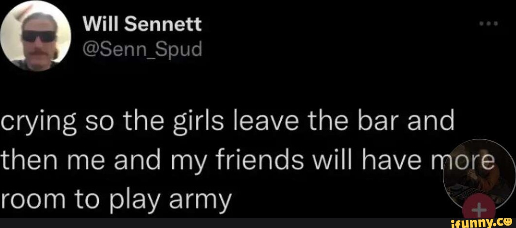 Will Sennett @Senn_Spud crying so the girls leave the bar and then me ...