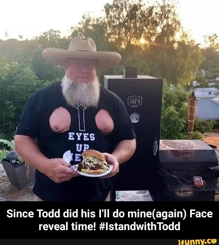 EVES Since Todd did his I'll do Face reveal time! #lstandwithTodd ...