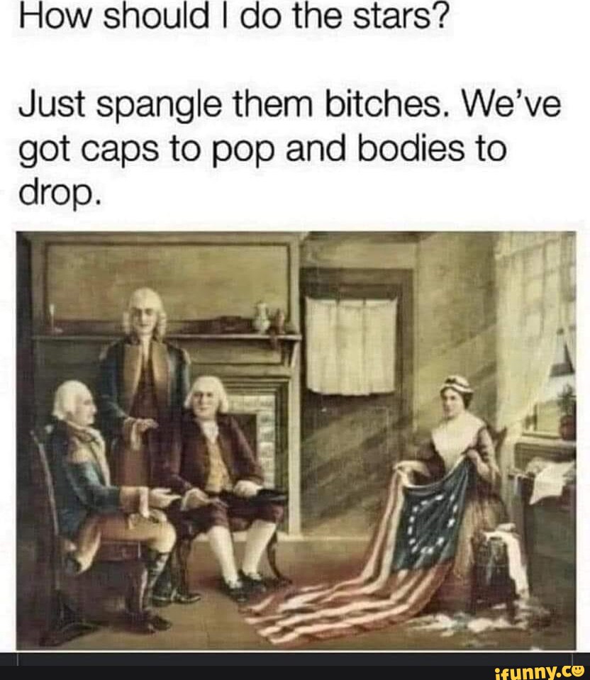 How should I do the stars' Just spangle them bitches. We've got caps to ...
