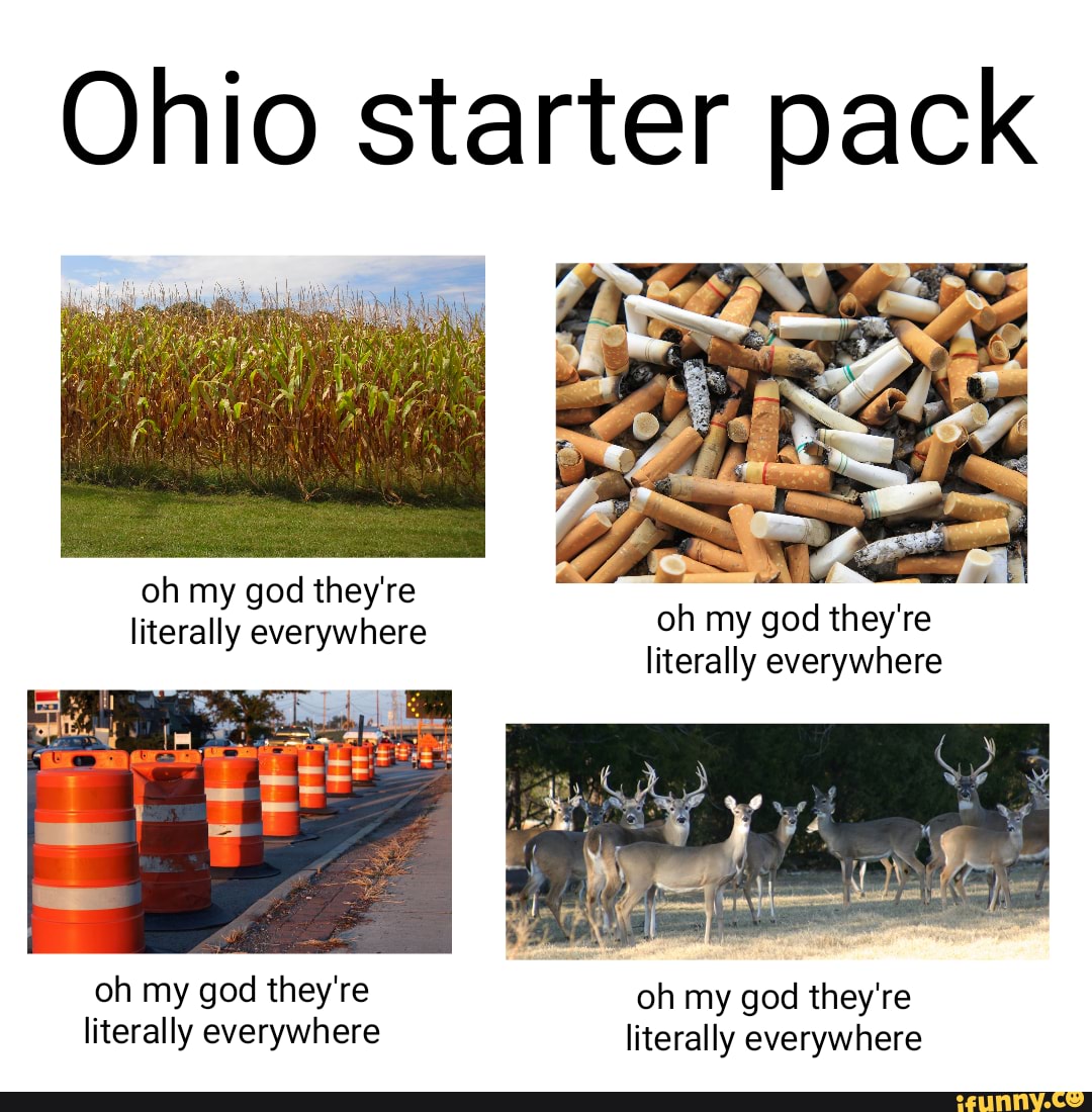 Ohio starter pack oh my god they're literally everywhere oh my god they ...