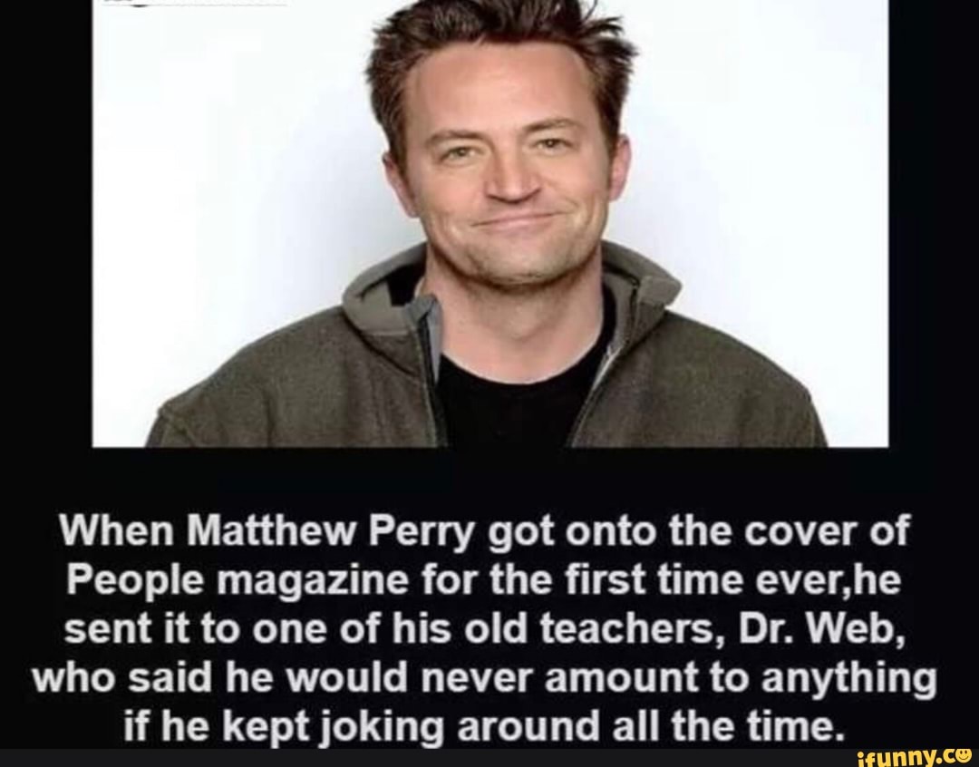 When Matthew Perry got onto the cover of People magazine for the ﬁrst ...