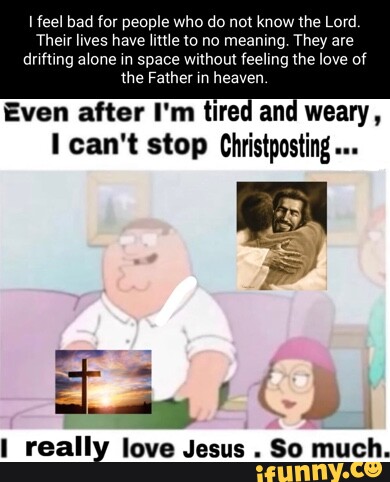 I feel bad for people who do not know the Lord. Their lives have little ...