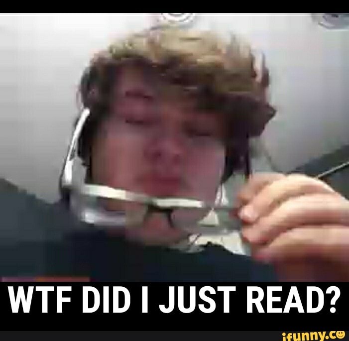 Wtf Did I Just Read Meme