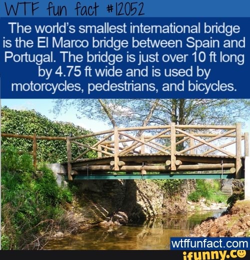 Fun The world's smallest international bridge is the El Marco bridge ...