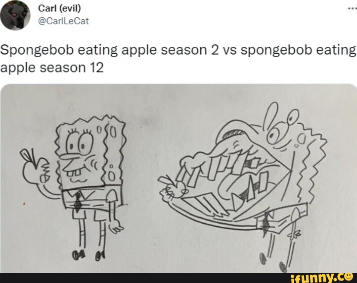 Carl (evil) @CarlLeCat Spongebob eating apple season 2 vs spongebob ...