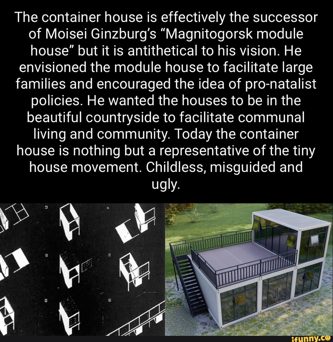 The container house is effectively the successor of Moisei Ginzburg's ...