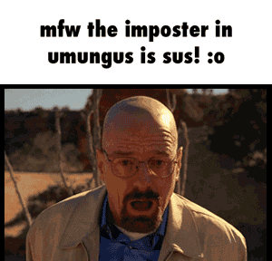 Mw the imposter in umungus is sus! so - iFunny