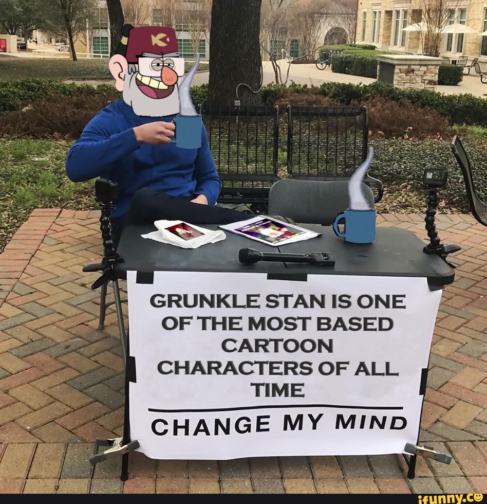 GRUNKLE STAN IS ONE OF THE MOST BASED CARTOON CHARACTERS OF ALL. TIME ...
