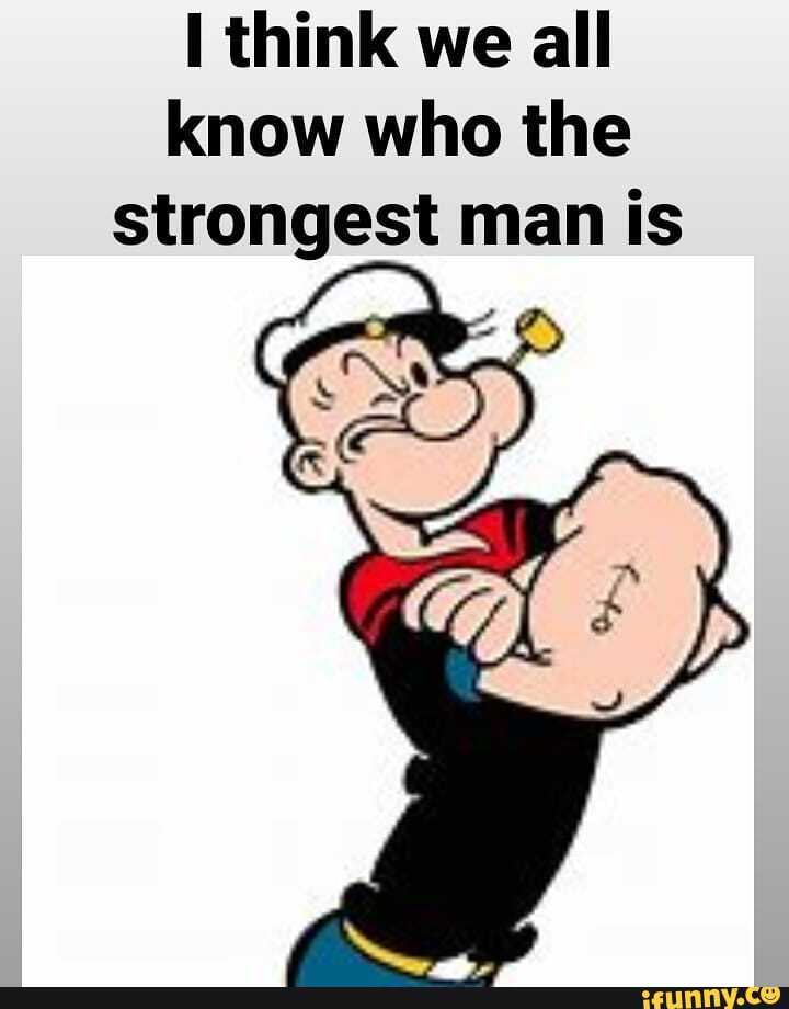 Think we all know who the strongest man is - iFunny