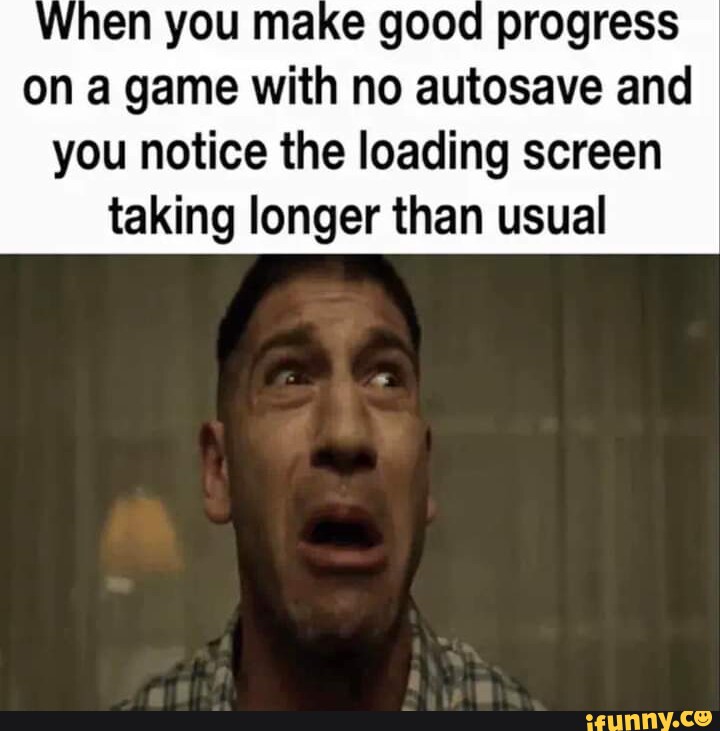 Autosave memes. Best Collection of funny Autosave pictures on iFunny