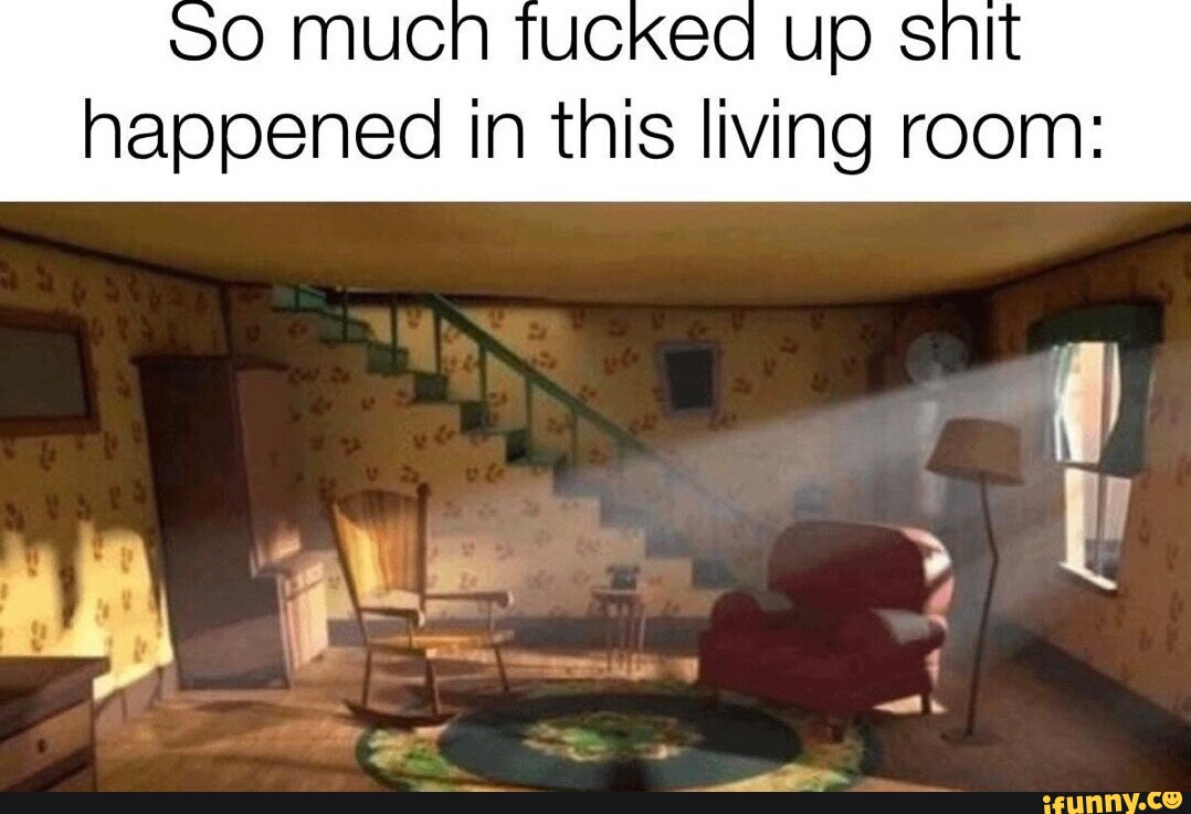 Much tucked up shit happened in this living room: - iFunny