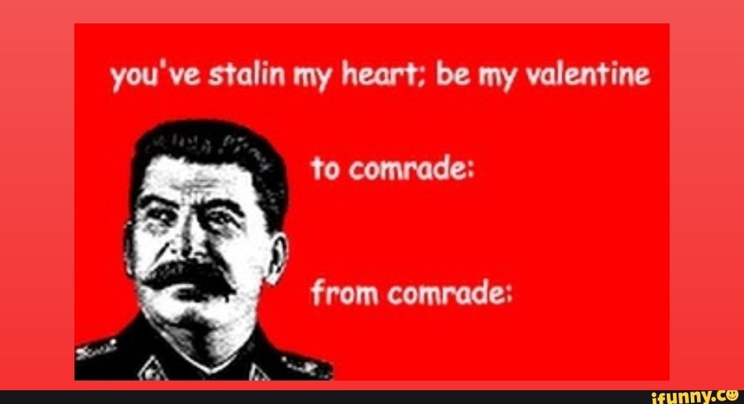 You've Stalin my heart: be my valentine - iFunny