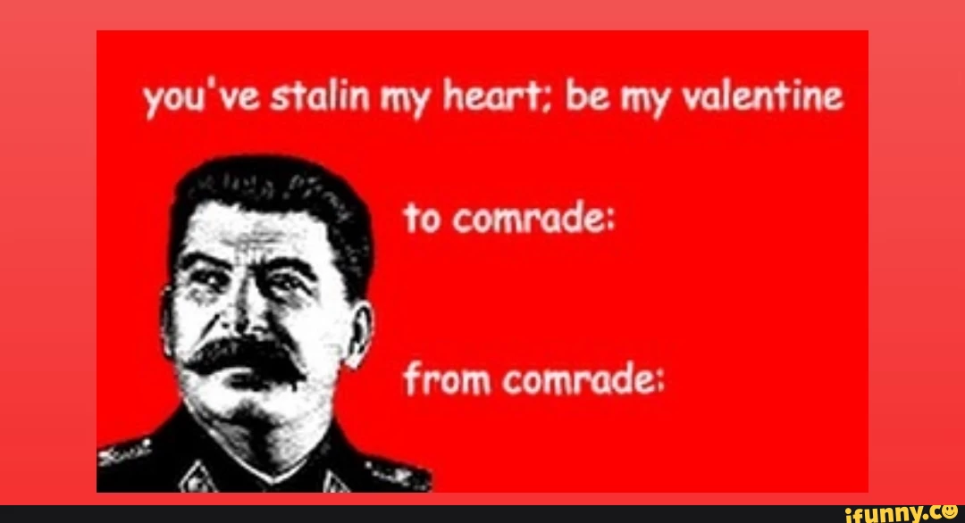 You've Stalin my heart: be my valentine - iFunny