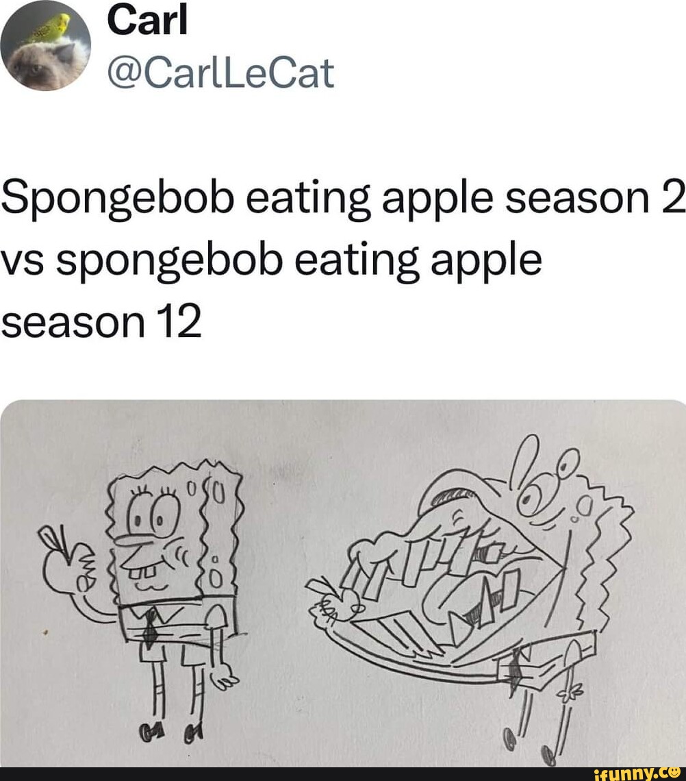 Carl @CarlLeCat Spongebob eating apple season 2 vs spongebob eating ...