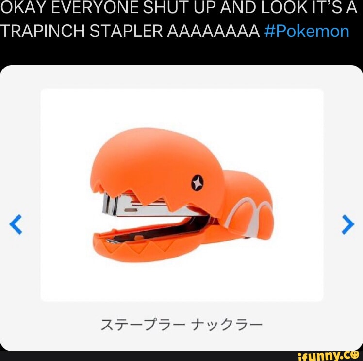 OKAY EVERYONE SHUT UP AND LOOK ITS A TRAPINCH STAPLER AAAAAAAA #Pokemon ...
