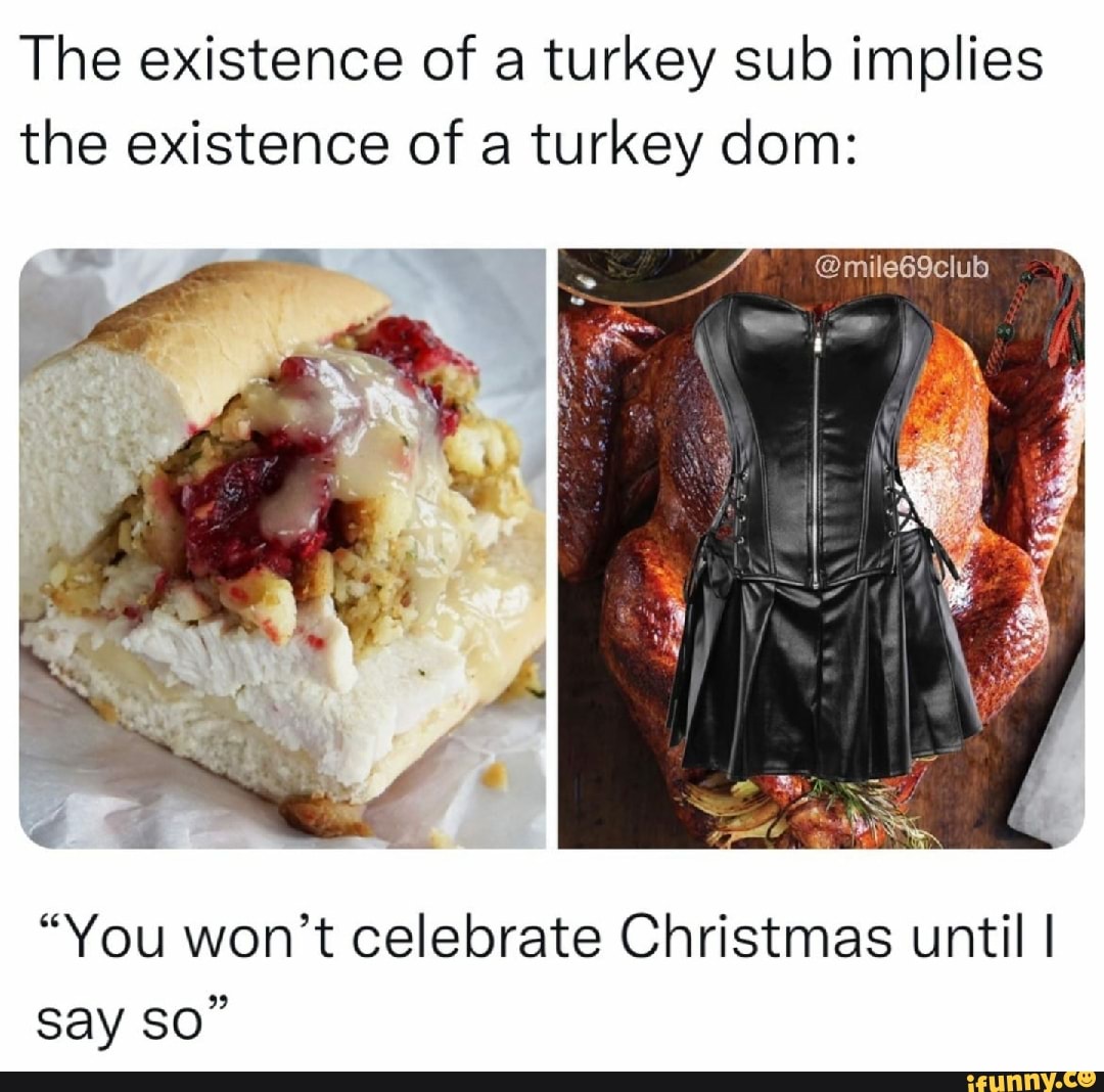The existence of a turkey sub implies the existence of a turkey dom ...