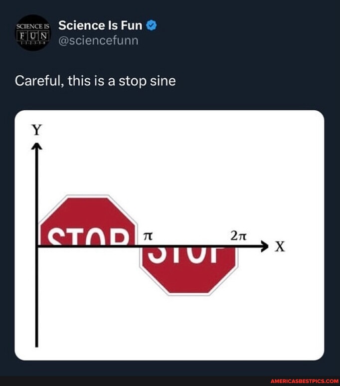Sin(q)/cos(q) for your attention 🤓 - Science Is Fun ncefunn Careful. this is a stop sine ...