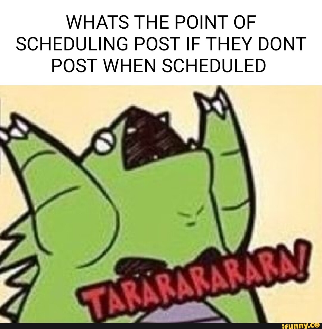 Scheduling memes. Best Collection of funny Scheduling pictures on iFunny