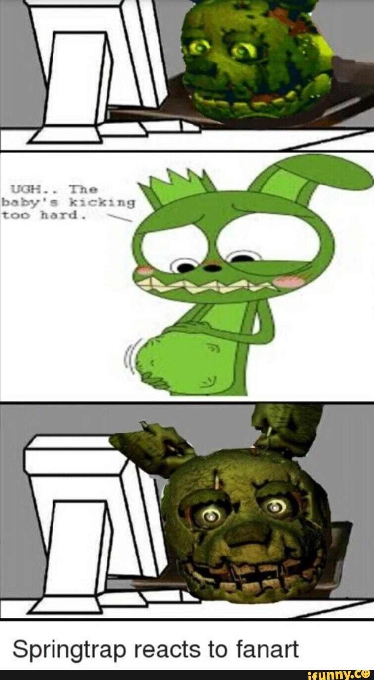 UGH.. The baby's kicking too hard. Springtrap reacts to fanart - iFunny