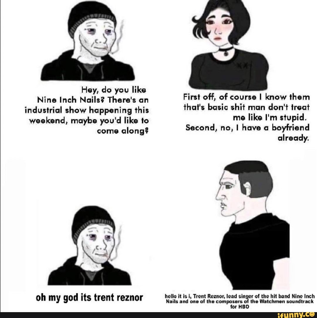 Hey, do you like Nine Inch Nails? There's an First off, of course I ...