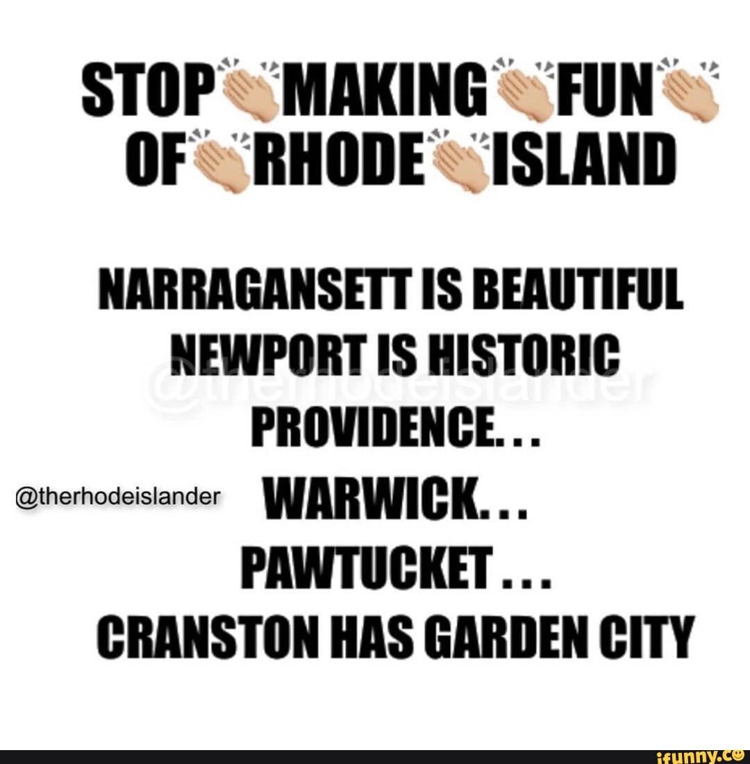 STOI "MAKING "FUN OF "RHODE ISLAND NARRAGANSETT IS BEAUTIFUL NEWPORT IS ...