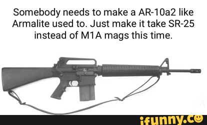 Armalite memes. Best Collection of funny Armalite pictures on iFunny