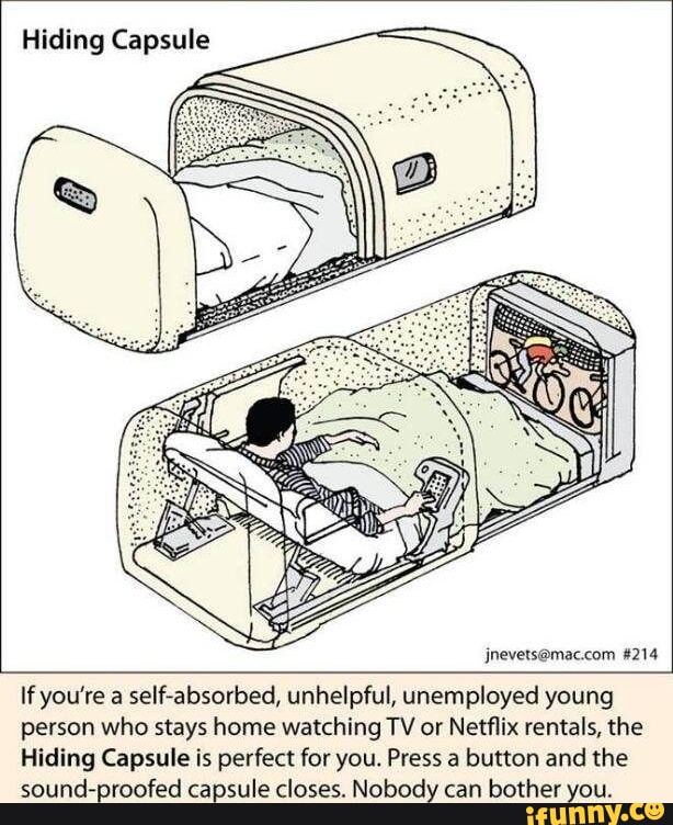 Hiding Capsule #214 If you're a self-absorbed, unhelpful, unemployed ...