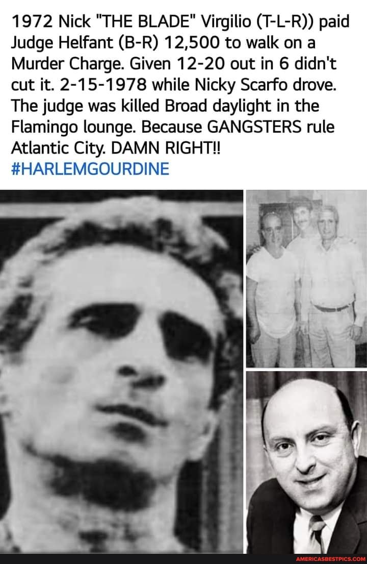 1972 Nick "THE BLADE" Virgilio (T-L-R)) paid Judge Helfant (B-R) 12,500 ...