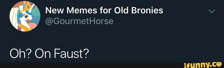 New Memes for Old Bronies - iFunny