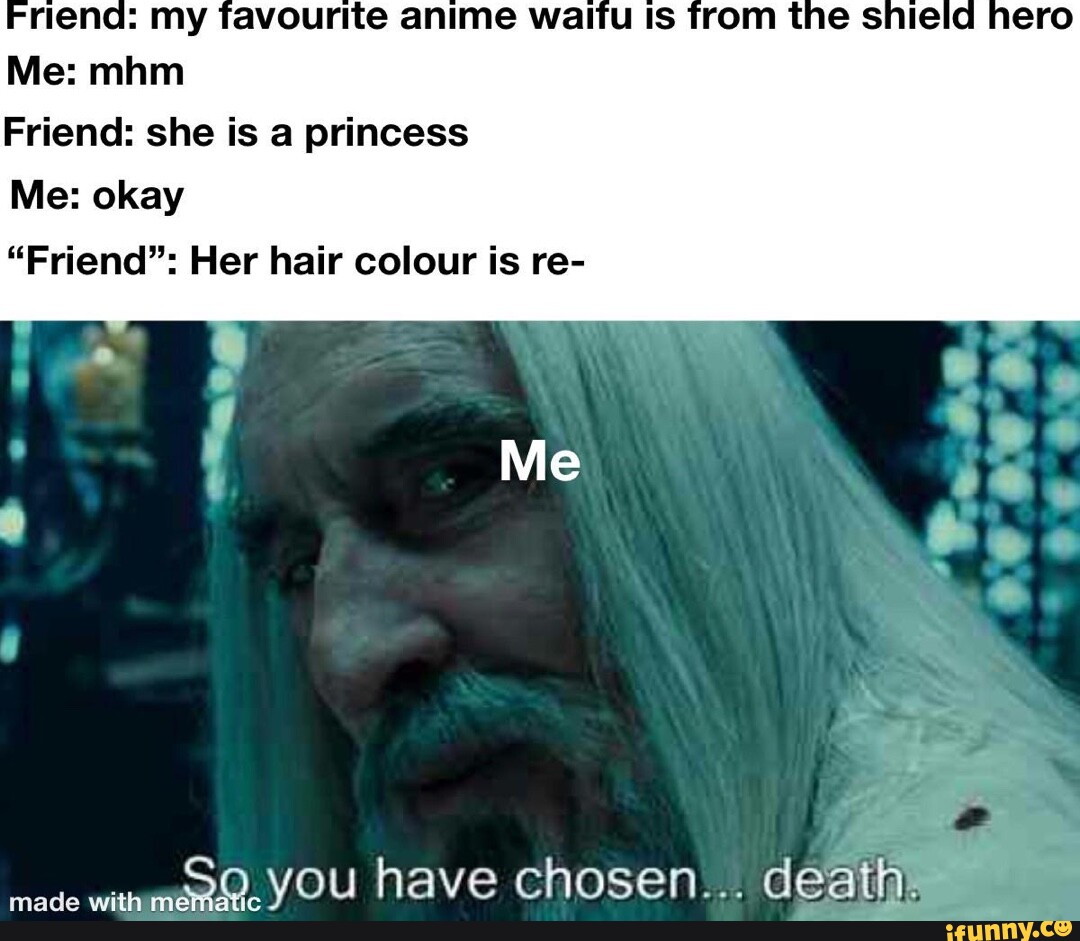 Nd: my favourite anime waitu Is Me: mhm Friend: she is a princess Me ...