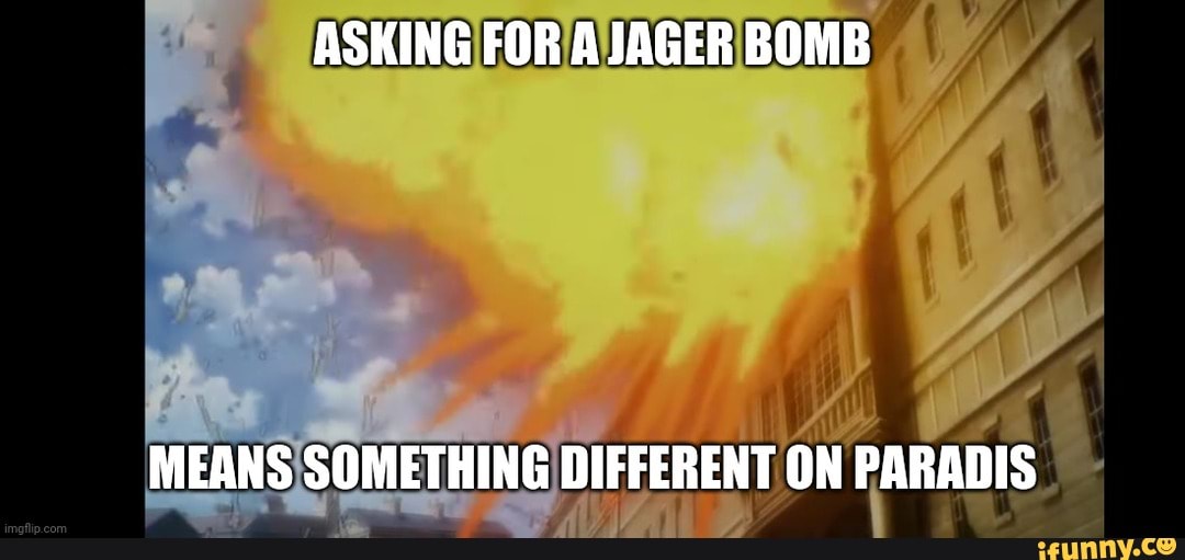 ASKING FOR A JAGER BOMB MEANS SOMETHING DIFFERENT ON PARADIS - iFunny