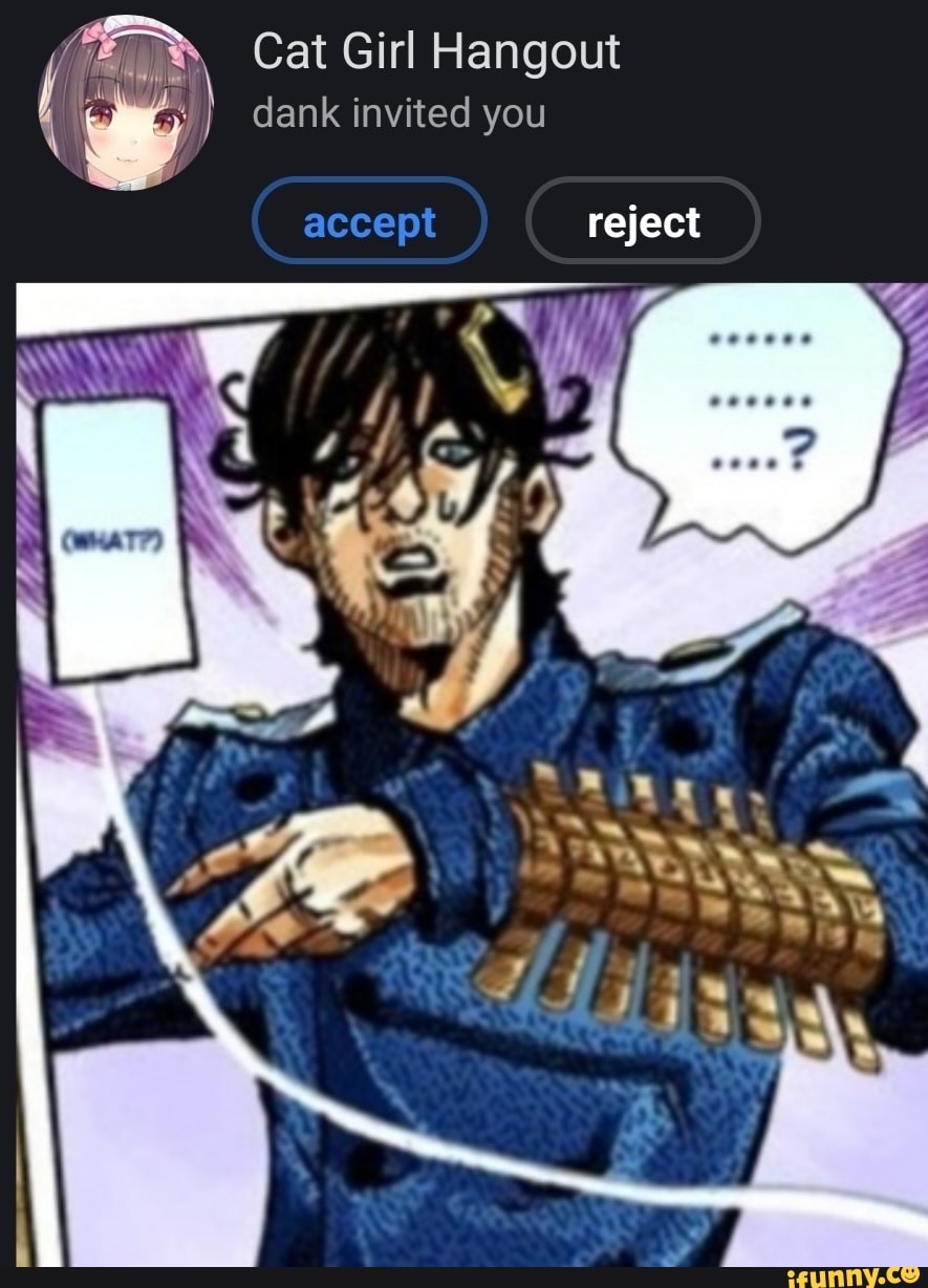 Cat Girl Hangout dank invited you accept reject - iFunny
