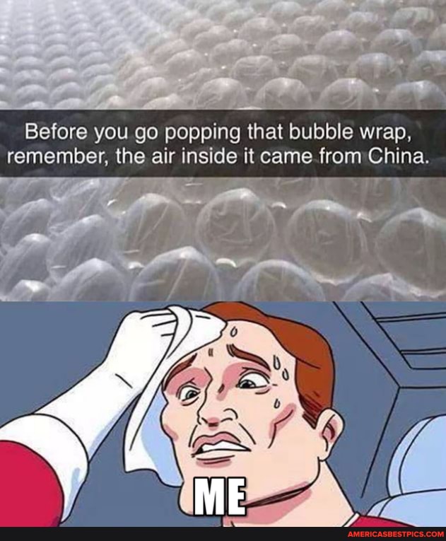 Before you go popping that bubble wrap, remember, the air inside it ...