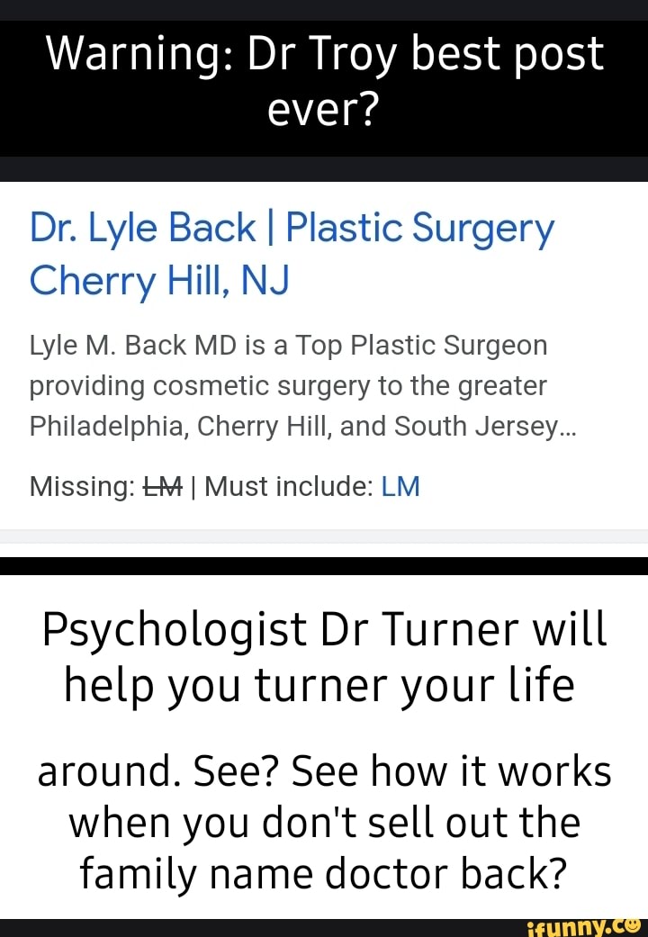 Warning: Dr Troy best post ever? Dr. Lyle Back I Plastic Surgery Cherry ...