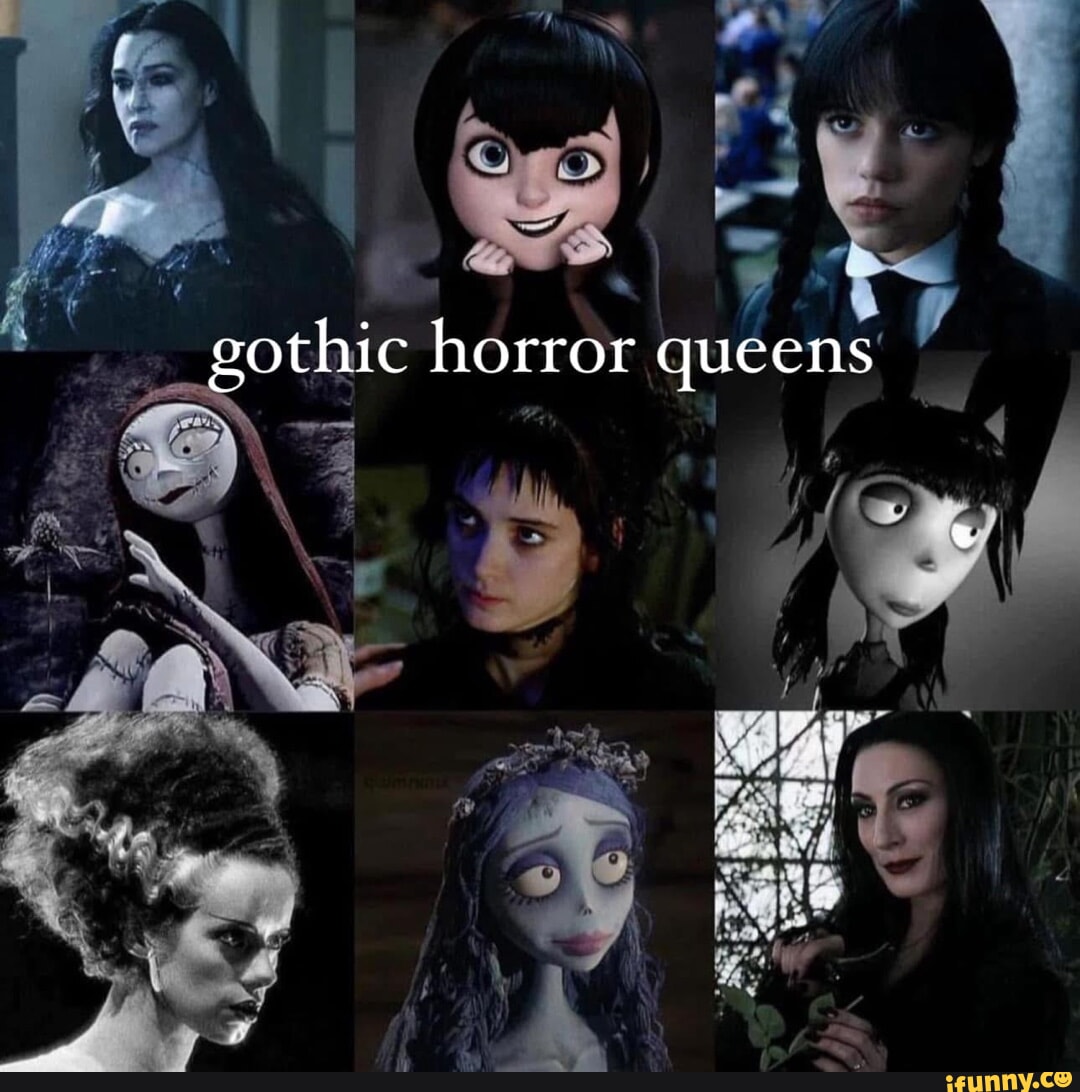 Gothic horror queens - iFunny