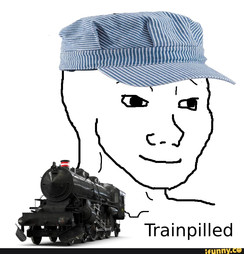 Trainpilled memes. Best Collection of funny Trainpilled pictures on iFunny