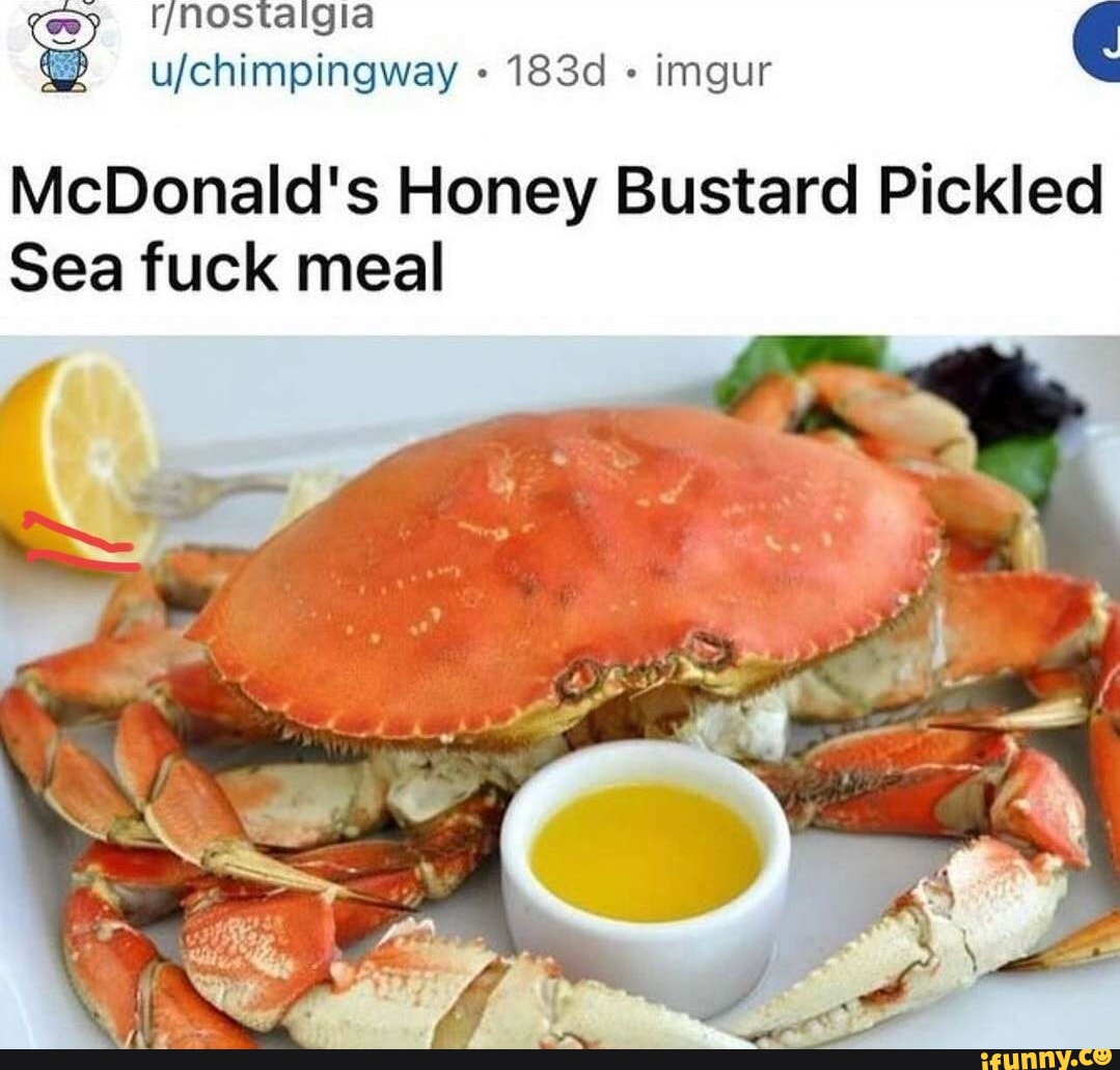 Nostalgia Imgur Mcdonalds Honey Bustard Pickled Sea Fuck Meal Ifunny