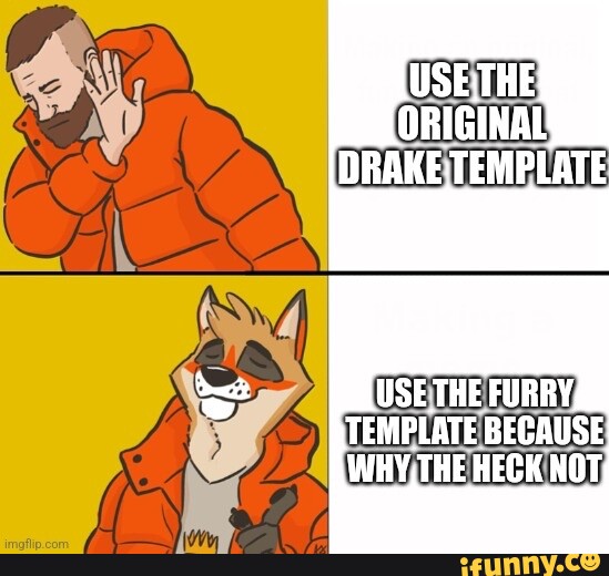 ORIGINAL DRAKE TEMPLATE USETHE FURRY; TEMPLATE BECAUSE WHY THE HECK NOT ...