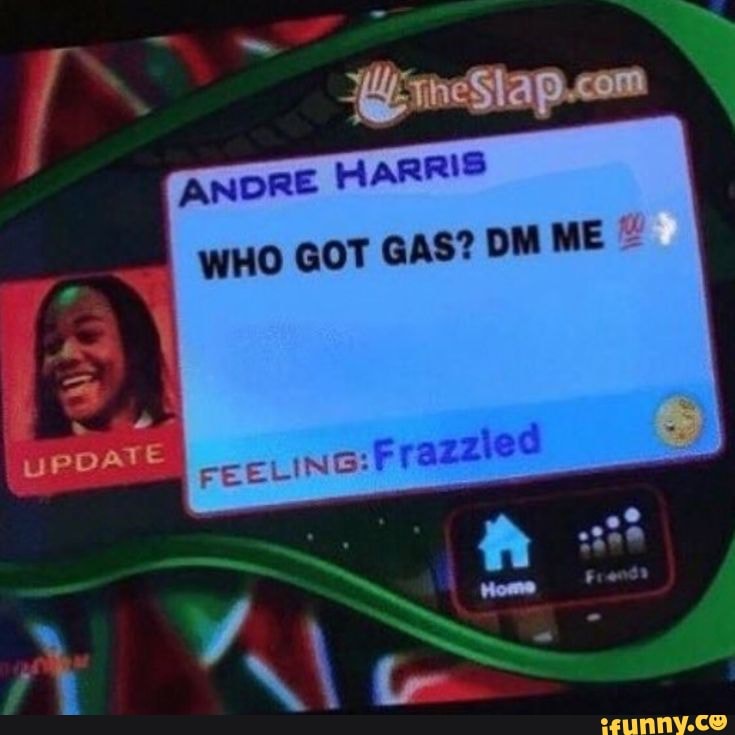 ANDRE WHO GOT GAS? DM ME - iFunny