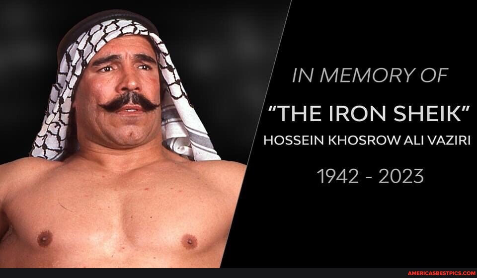IN MEMORY OF "THE IRON SHEIK" HOSSEIN KHOSROW ALI VAZIRI 1942 2023 ...
