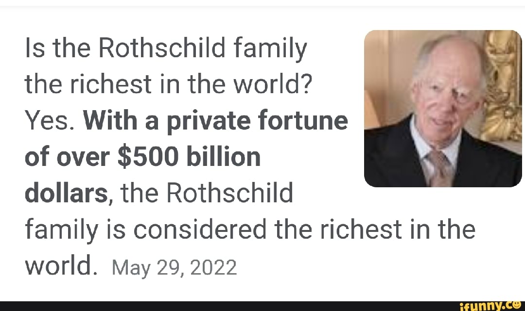 Is Anyone Richer Than The Rothschilds at Caitlyn Tooth blog