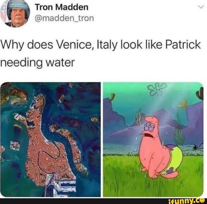 = Tron Madden @madden tron Why does Venice, Italy look like Patrick ...