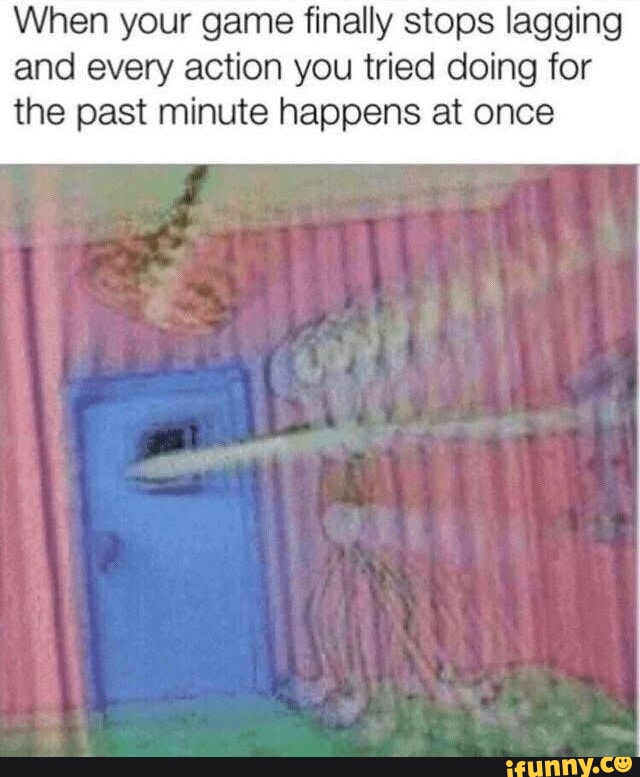 Lag memes. Best Collection of funny Lag pictures on iFunny