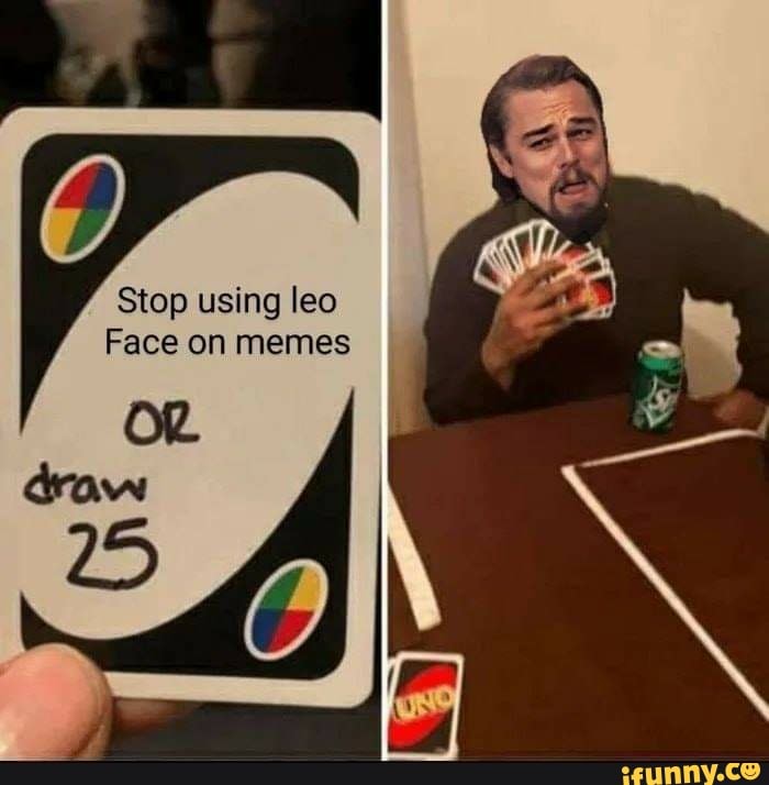 Stop using leo Face on memes Ow - iFunny